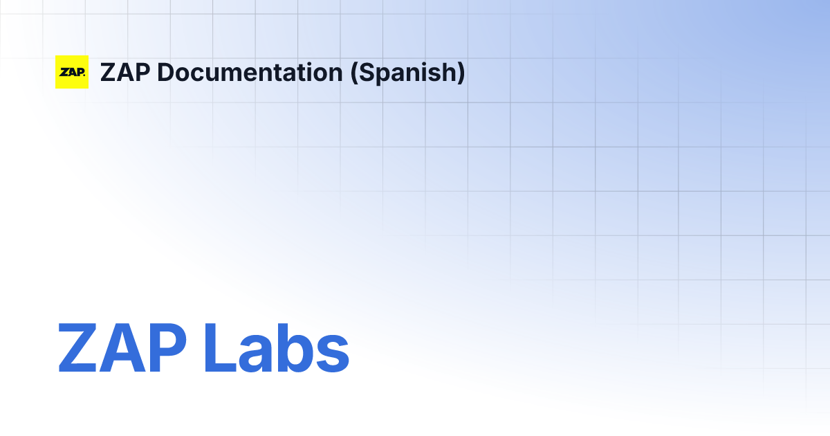 ZAP Labs | ZAP Documentation (Spanish)