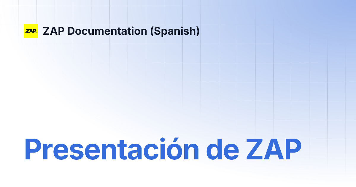 Presentación de ZAP | ZAP Documentation (Spanish)