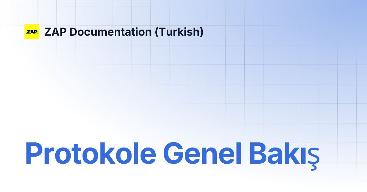 Protokole Genel Bakış | ZAP Documentation (Turkish)